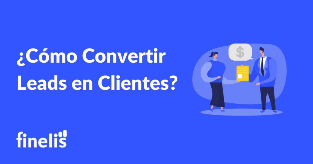 ¿Cómo Convertir Leads en Clientes? | Finelis Sales - Marketing B2B ...