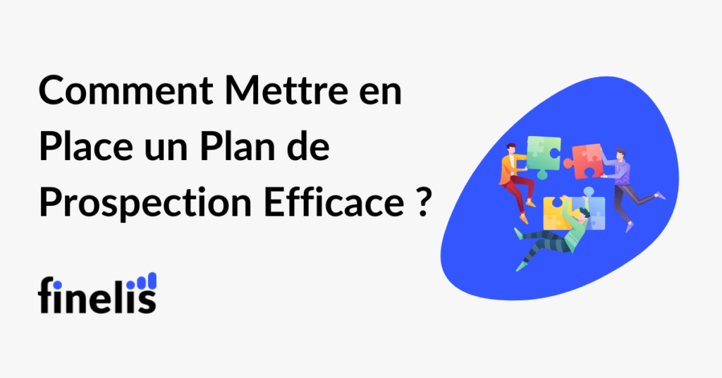 Comment Mettre en Place un Plan de Prospection Efficace ? | Finelis Sales - Marketing B2B - Lead ...